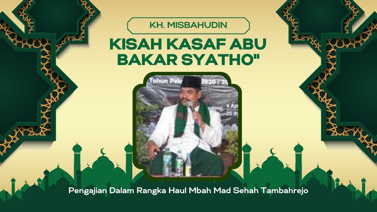 KH. Misbahudin Grobogan : Kisah Kasafnya Abu Bakar Syatho' #kyaikampung ...