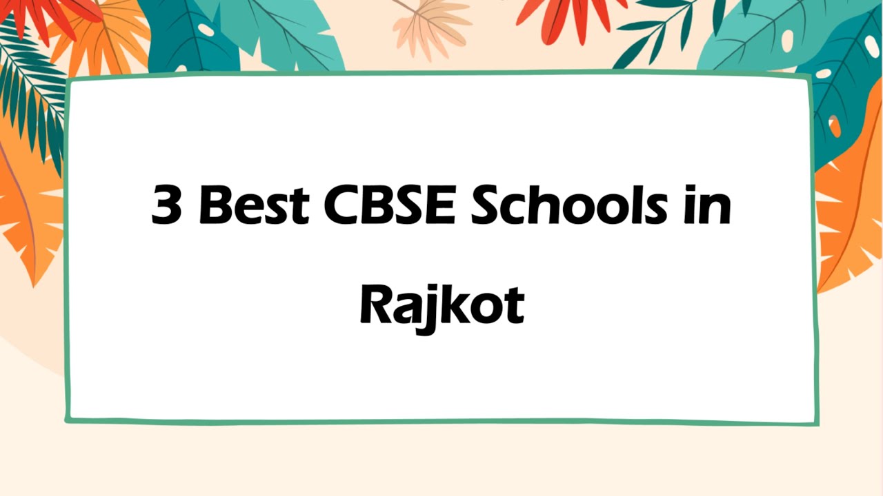 3 Best CBSE schools in Rajkot, Gujarat 2025 | CBSE institutions - YouTube