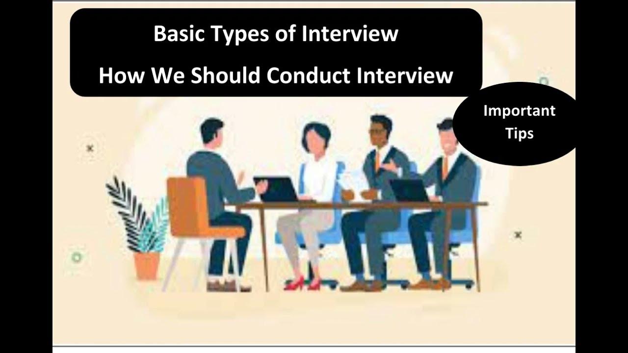 What Are The Basic Types Of Interview How Should We Conduct And what-are-the-basic-types-of-interview-how-should-we-conduct-and