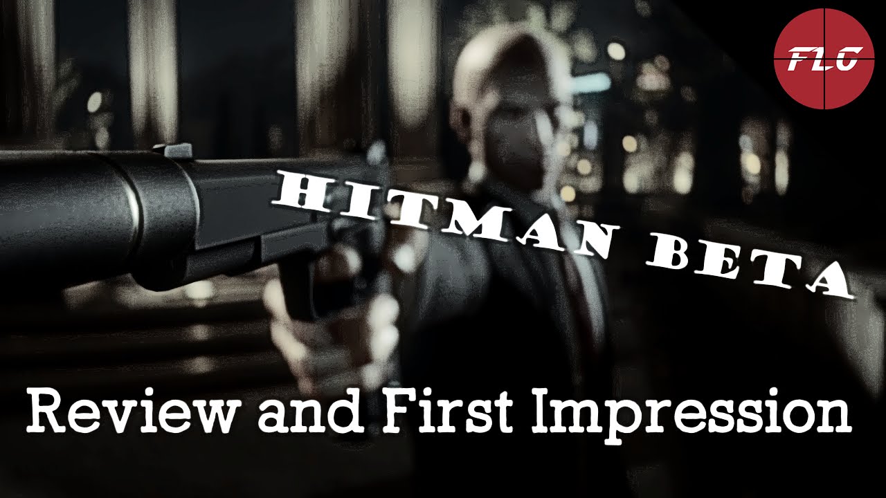 Hitman Beta - Review and First Impressions - YouTube