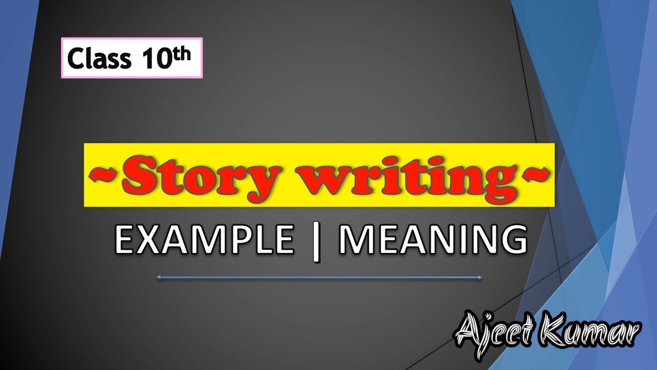 STORY WRITING || CLASS 10TH || Story Writing || EXAMPLE || MEANING ...
