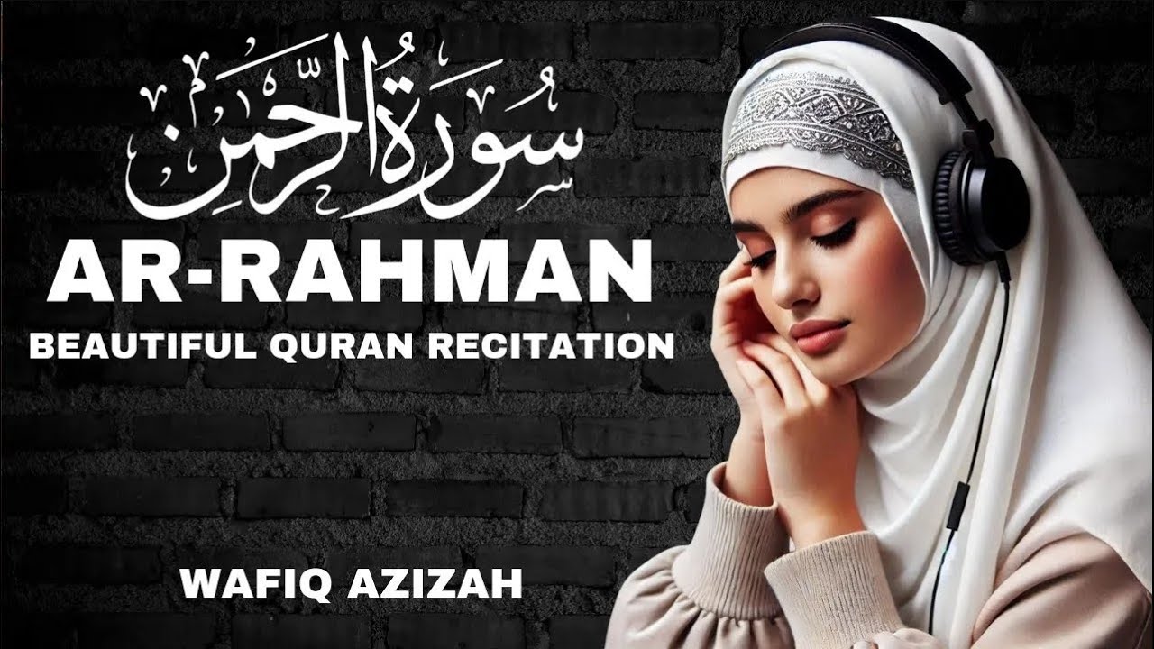 MOST BEAUTIFUL QIRAT IN THE WORLD, SURAH RAHMAN BEAUTIFUL QURAN ...