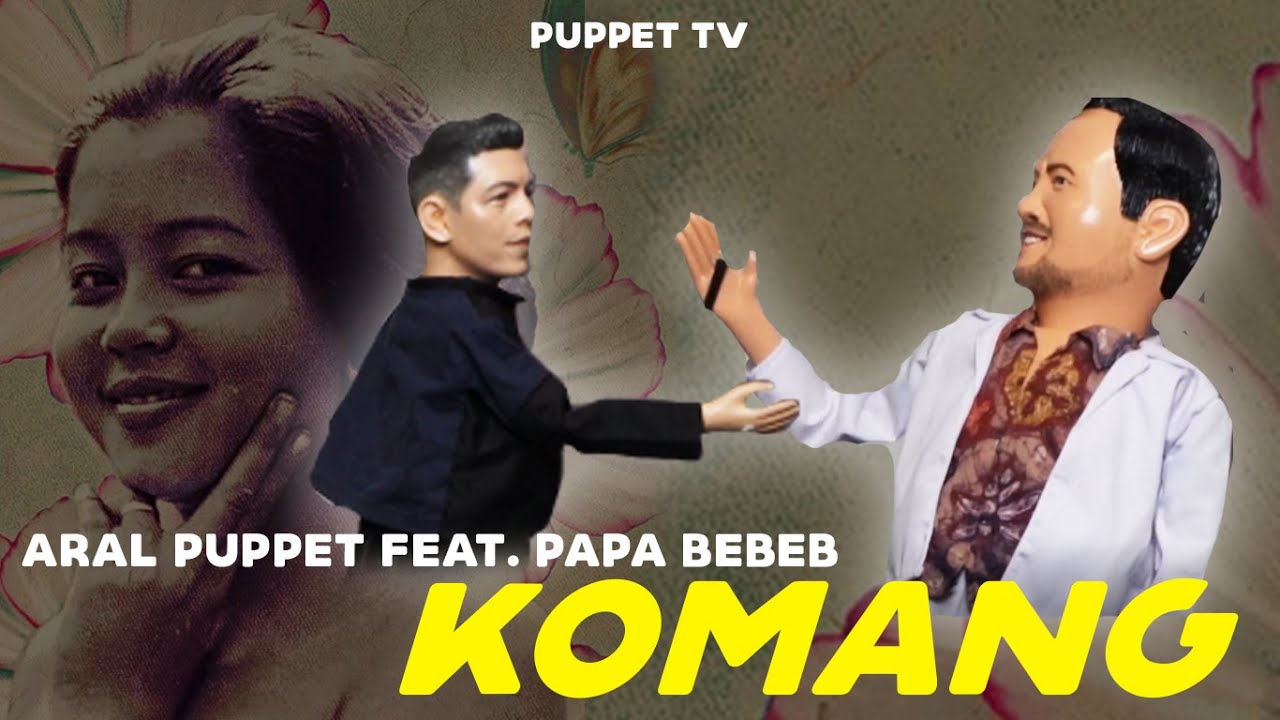 Komang - Raim Laode ( Aral puppet X Papa bebeb ) #komang #raimlaode # ...