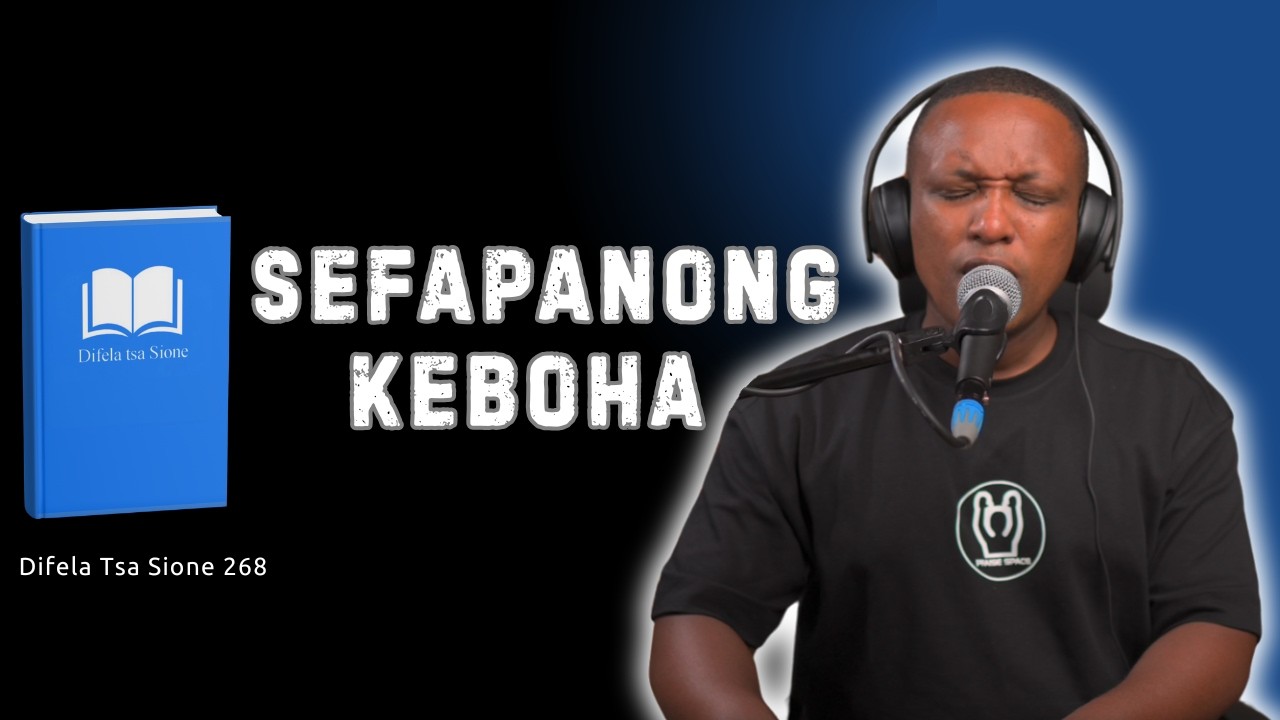 Sefapanong Ke Boha-DIFELA TSA SIONE 268 | Praise Space ft Wandi - YouTube