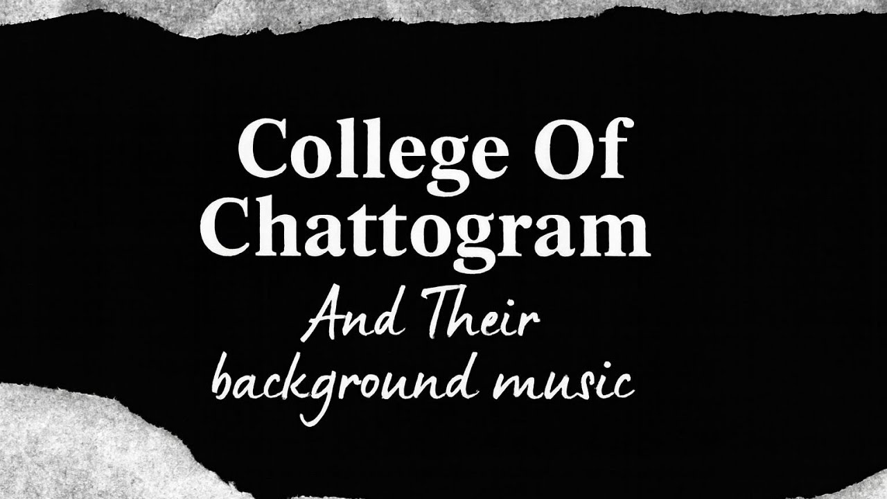 Top Colleges of Chattogram & Their Epic Background Music | Must Watch ...