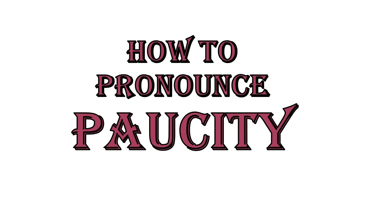 How to Pronounce Paucity | English Word Audio - YouTube