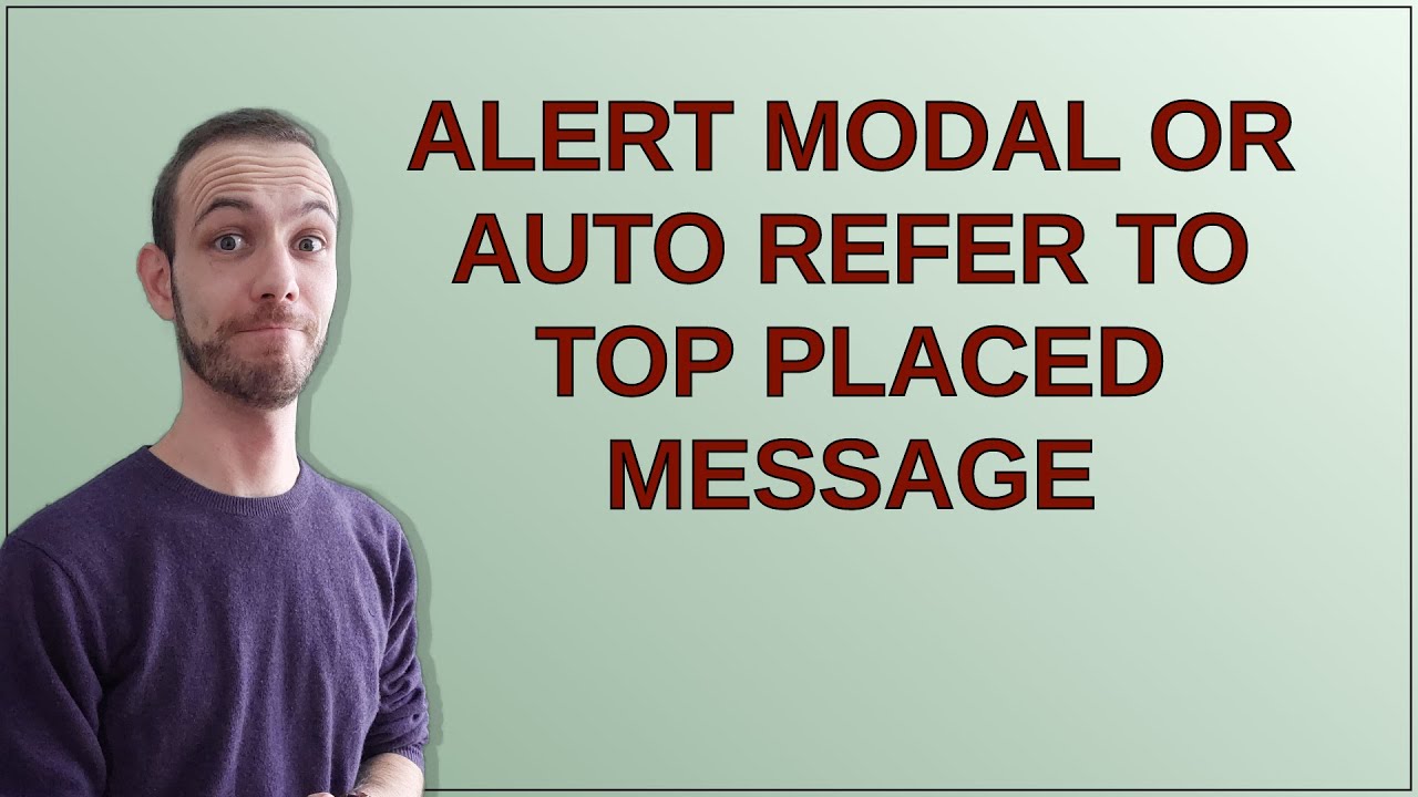 Alert modal or auto refer to top placed message - YouTube