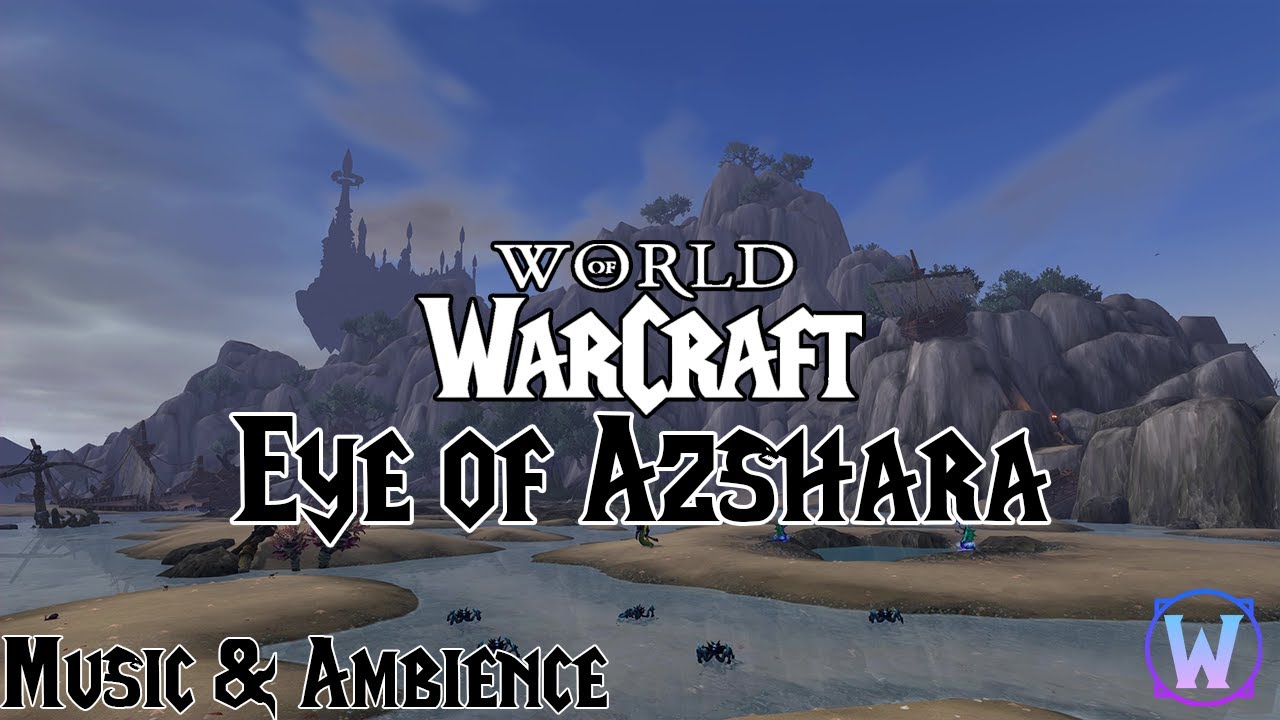 World of Warcraft - Eye of Azshara Soundtrack - Music & Ambience - YouTube