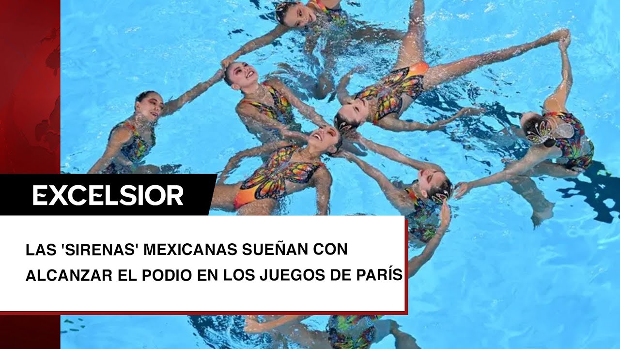 ¡'Sirenas' mexicanas sueñan con podio en París al cautivar en rutina ...