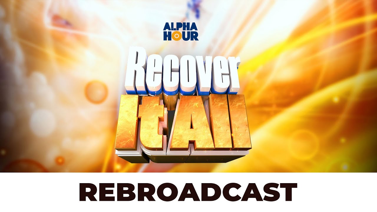 ALPHA HOUR REBROADCAST || RECOVER IT ALL || 16TH FEBRUARY,2025 - YouTube