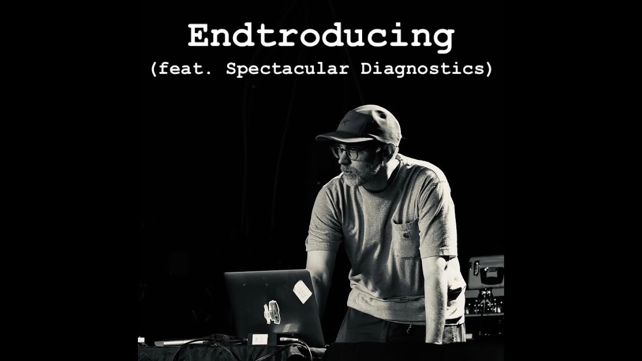 Endtroducing (feat. Spectacular Diagnostics) - YouTube