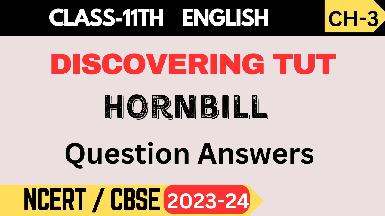 Class 11 English I Discovering Tut I Ch 3 I Hornbill I Question Answer class-11-english-i-discovering-tut-i-ch-3-i-hornbill-i-question-answer