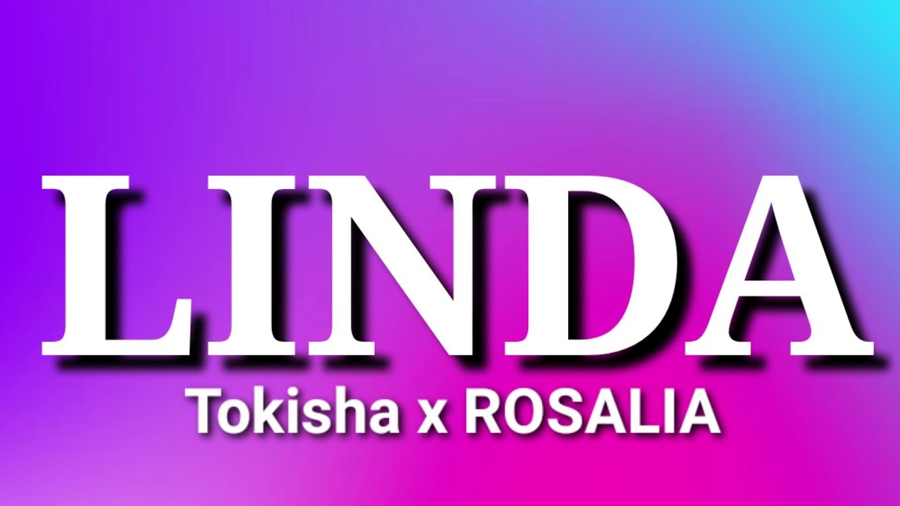 Tokisha x ROSALIA - Linda (Letra/Lyrics) - YouTube