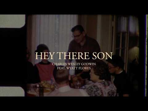 Charles Wesley Godwin - Hey There Son (feat. Wyatt Flores) (Lyric Video)