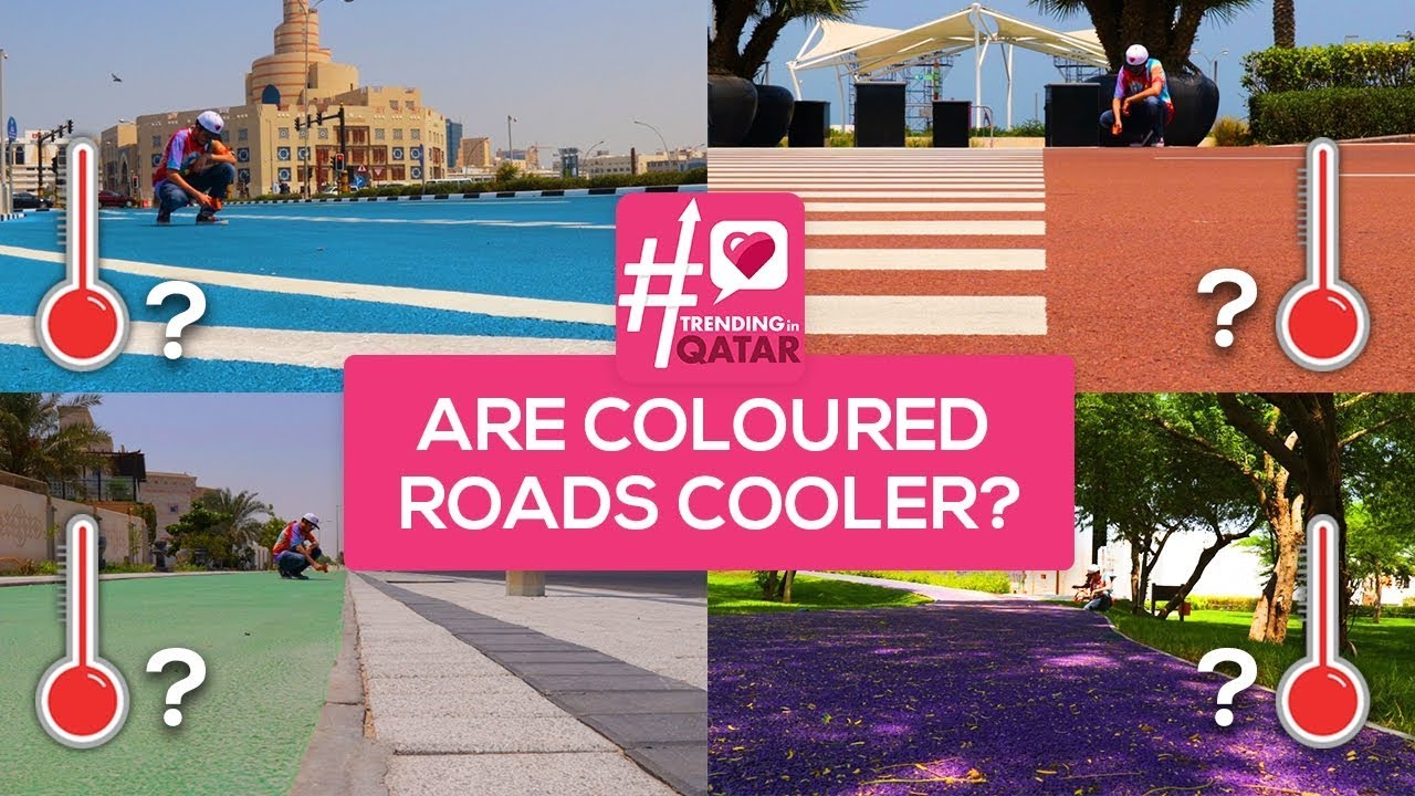 Do coloured roads lower the temperature in Qatar? - YouTube