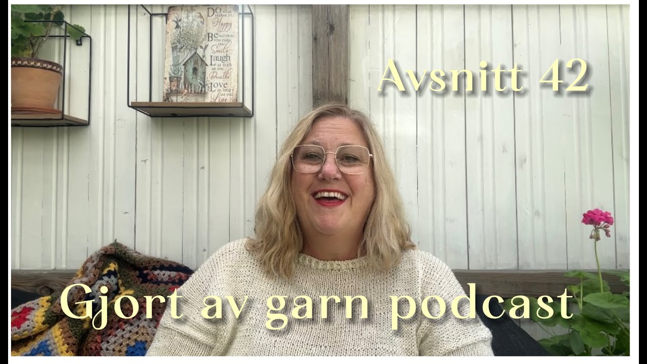 Gjort av garn podcast, 42: Stickfastheten på sommaren är konstig! - YouTube