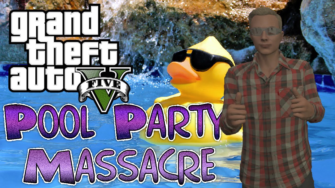 "POOL PARTY MASSACRE" GTA 5: Online W/ Friends - YouTube