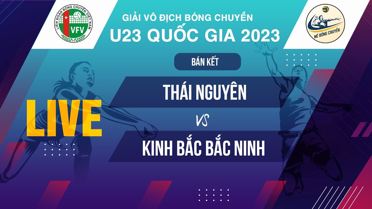 Bán kết | THÁI NGUYÊN vs KINH BẮC BẮC NINH | Giải vô địch bóng chuyền U23 QG 2023 - YouTube