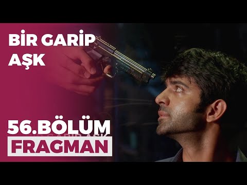Bir Garip Aşk - 56 Bölüm Fragmanı