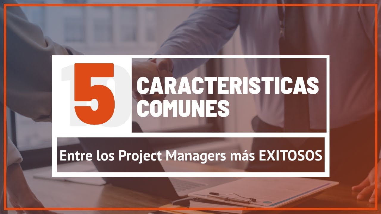 👏 5 CARACTERISTICAS comunes entre los Project Managers más EXITOSOS ...
