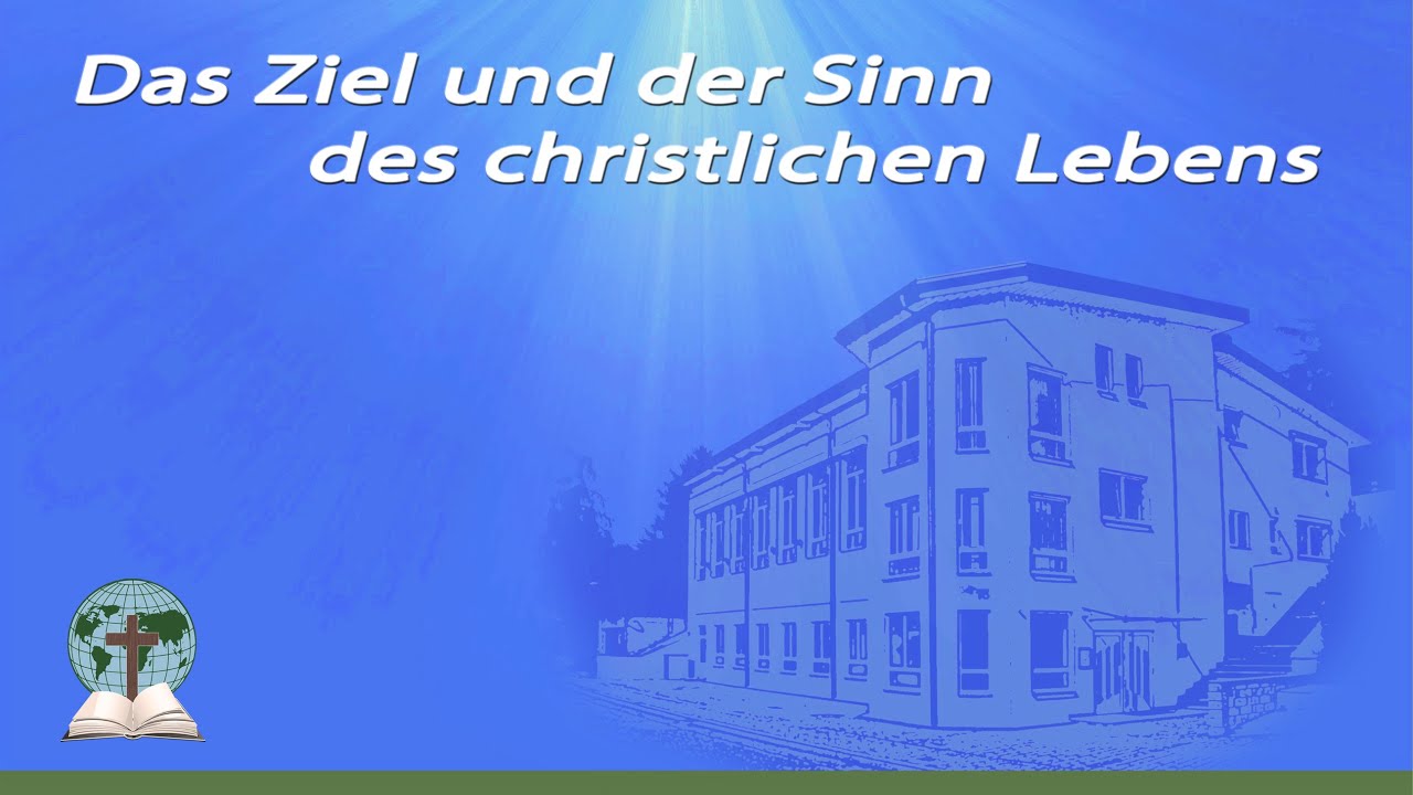 Das Ziel und der Sinn des christlichen Lebens - YouTube