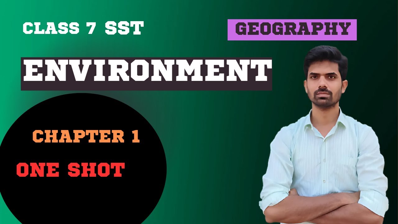 Environment Geography| Chapter 1 | Class 7 - YouTube