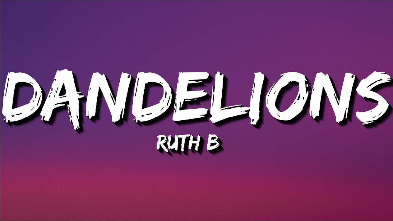 Ruth B. - Dandelions (Lyrics) Sam Smith, Seafret, Elley Duhé - YouTube
