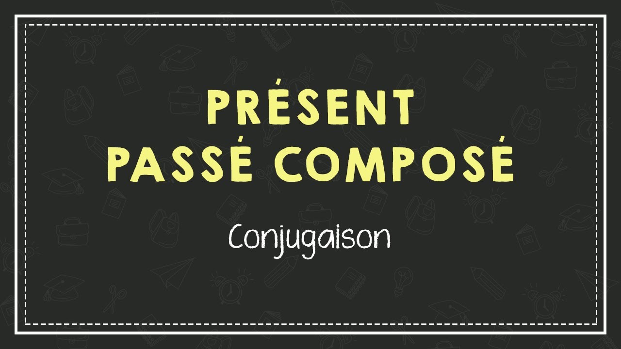 CONJUGUER AU PRÉSENT SIMPLE ET AU PASSÉ COMPOSÉ (INDICATIF). - YouTube