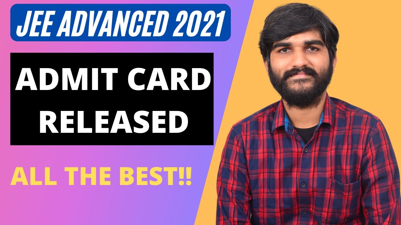 JEE Advanced 2021 Admit Card Released | How to download JEE Advanced ...