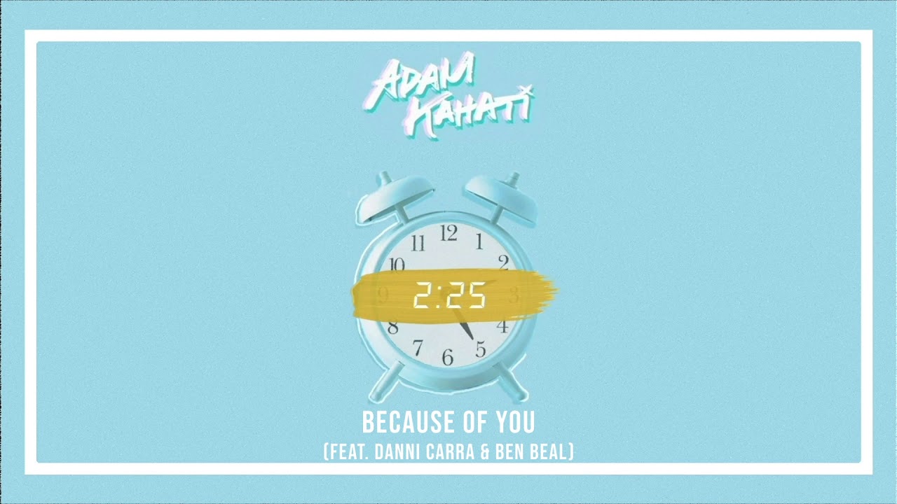 Adam Kahati - Because Of You (feat. Danni Carra & Ben Beal) [Official ...
