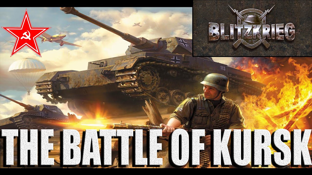 Blitzkrieg - The Battle of Kursk! - YouTube