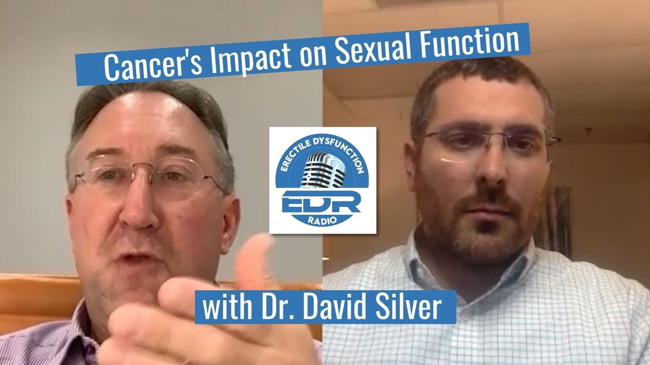 Cancer’s Impact on Sexual Function with Dr. David Silver | Urology ...