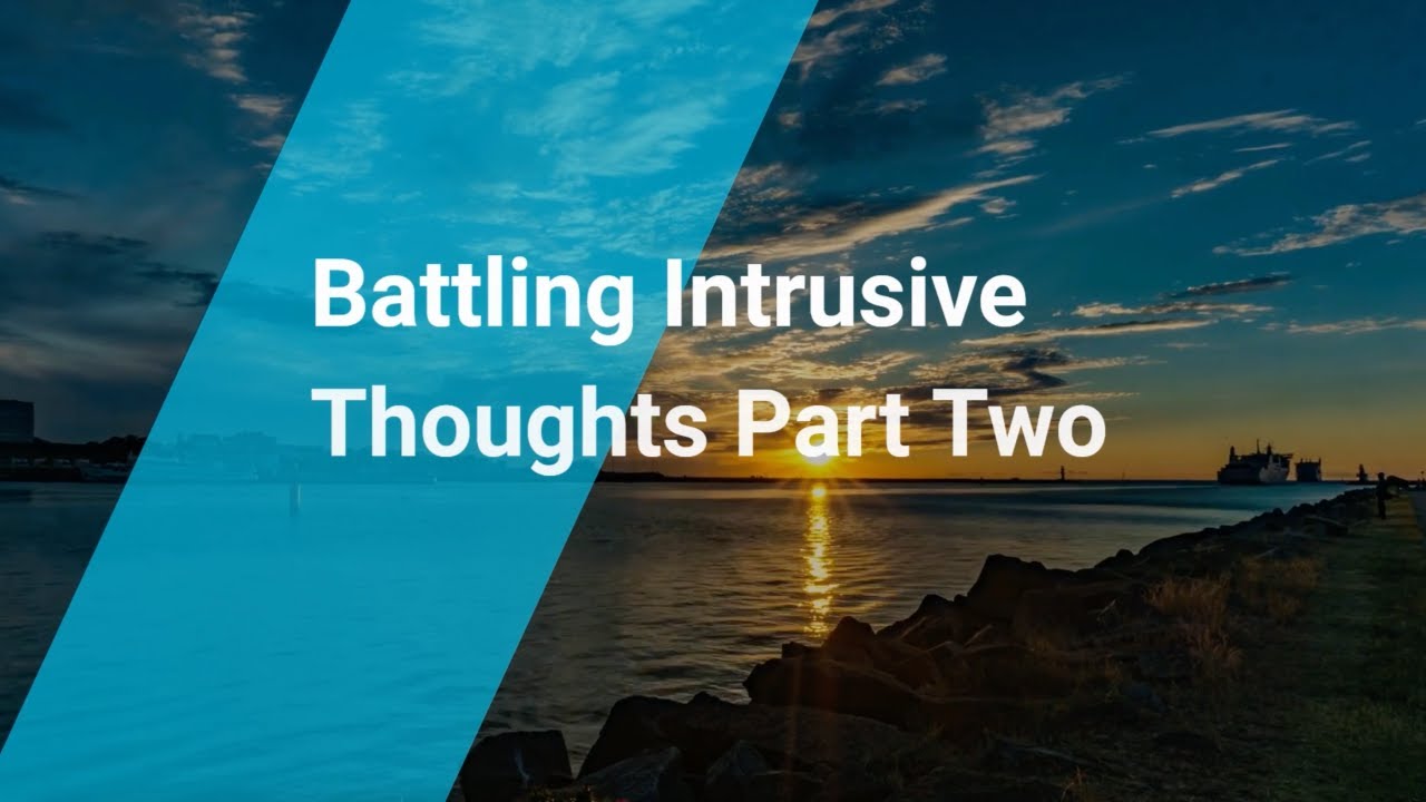 Battling Intrusive Thoughts Part 2 | Living Truth - YouTube