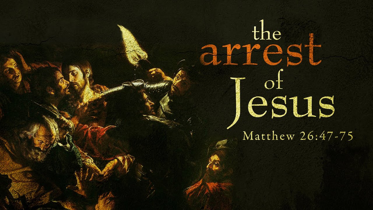 Matthew 26:47-75 - The Arrest Of Jesus - YouTube