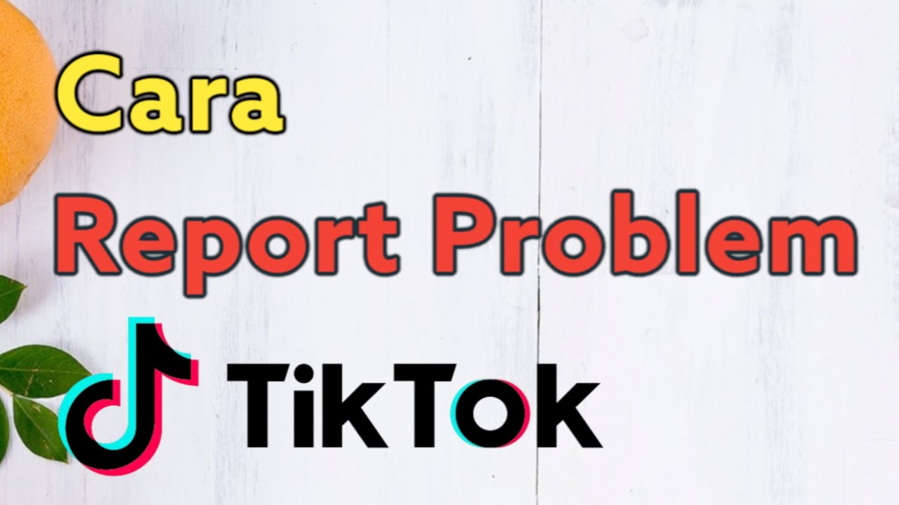 Cara Report Problem Di TikTok - YouTube