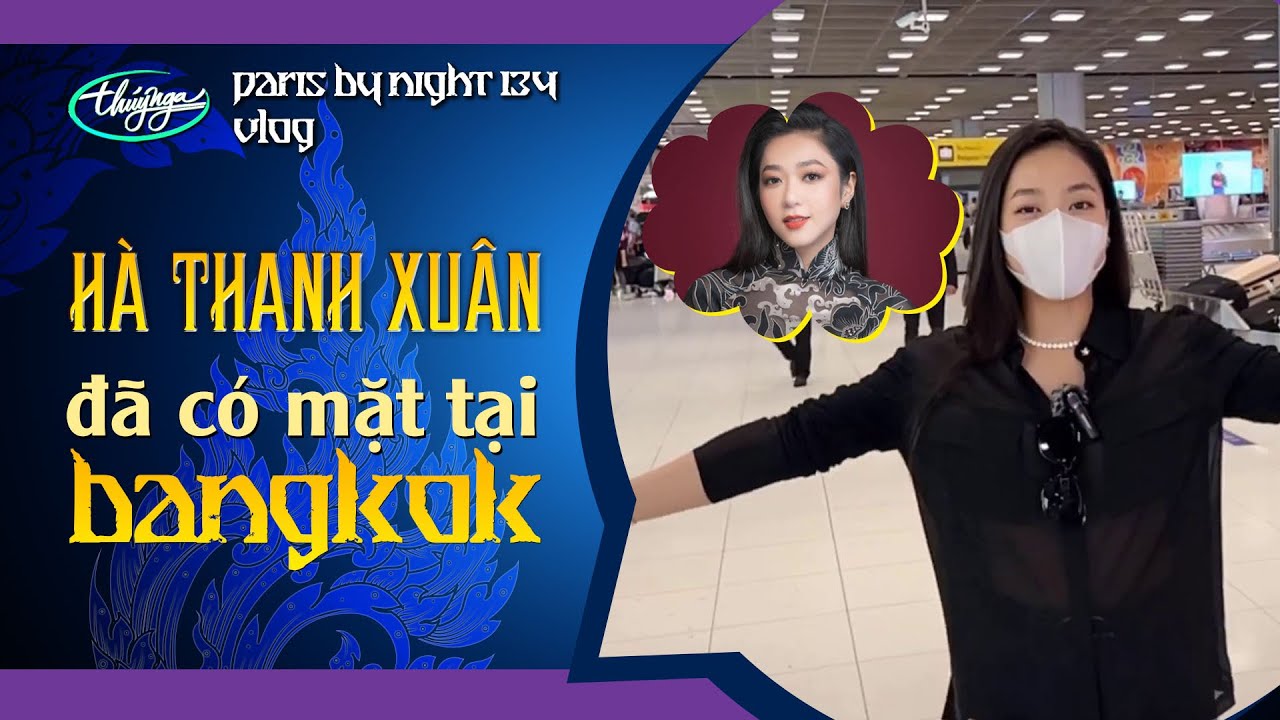 Paris By Night 134 - HÀ THANH XUÂN đã có mặt tại Bangkok - YouTube