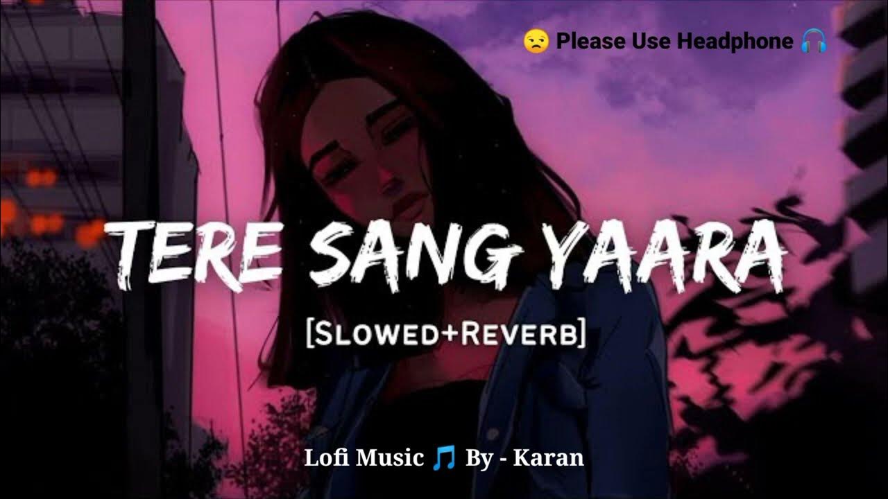 Tere Sang Yaara Atif Aslam Song %F0%9F%8C%B9 %5BSlowed And Reverb%5D ...