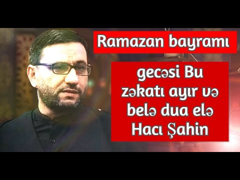 Ramazan bayramı gecəsi Bu zəkatı ayır və belə dua elə Hacı Şahin