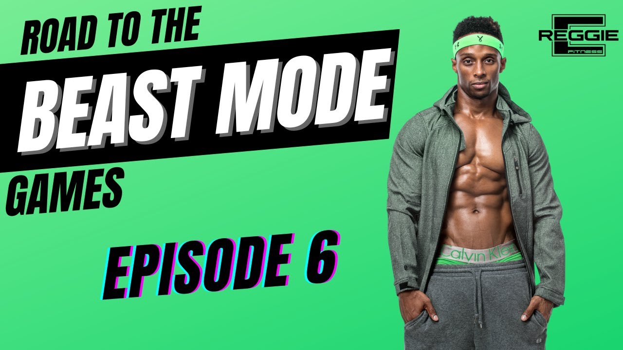 Road To Beast Mode Games | Reggie C Fitness | Episode 6 - YouTube