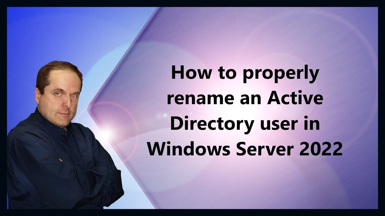 How to properly rename an Active Directory user in Windows Server 2022 ...