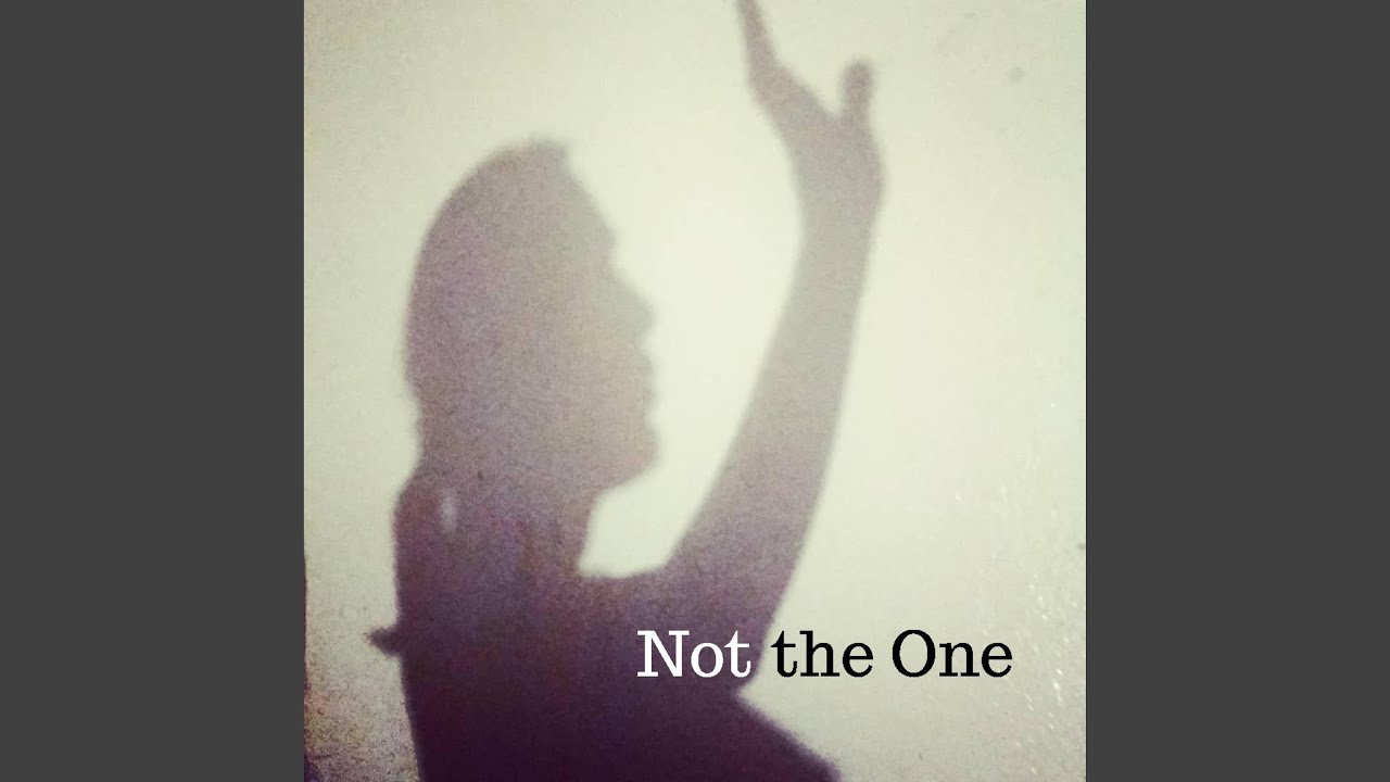 Not the One - YouTube