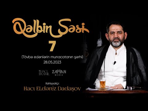 Qəlbin Səsi 7 | Tövbə edənlərin munacatının şərhi| - Hacı Eldəniz Dadaşov (28.05.2023)