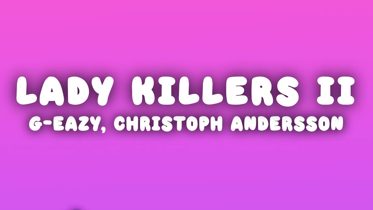 G-Eazy - Lady Killers II (Christoph Andersson Remix) | Lyrics - YouTube
