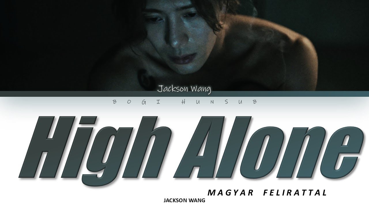 Jackson Wang - High Alone [HUN] - YouTube