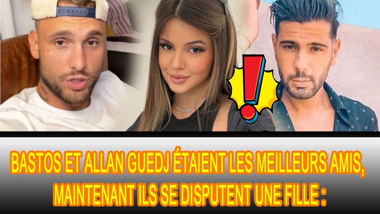 Allan Guedj et Bastos se bousculent pour être aimés par Belle, détails ...