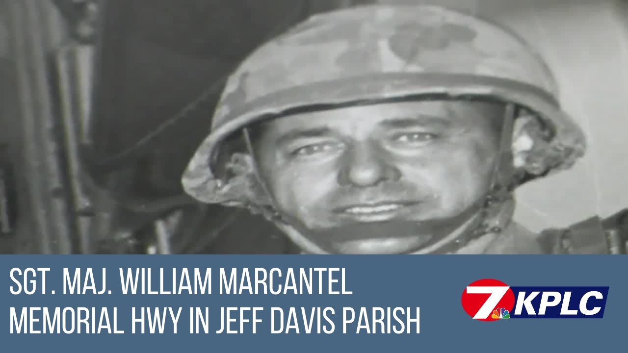 Bill to dedicate Sgt. Maj. William Marcantel Memorial Hwy clears House ...