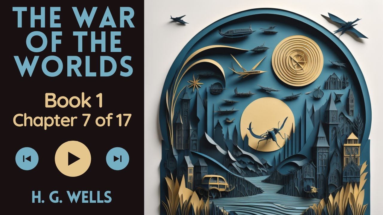 No Ads! War of the Worlds by H. G. Wells | Audiobook | Book 1 Chapter 7 ...