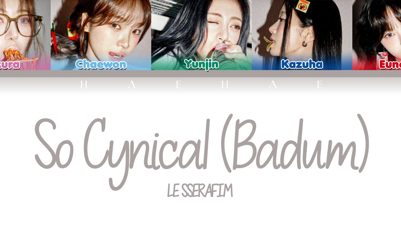 LE SSERAFIM- Só Cynical (Badum) Lyrics (Color Coded Lyrics Han/Rom/Pt ...