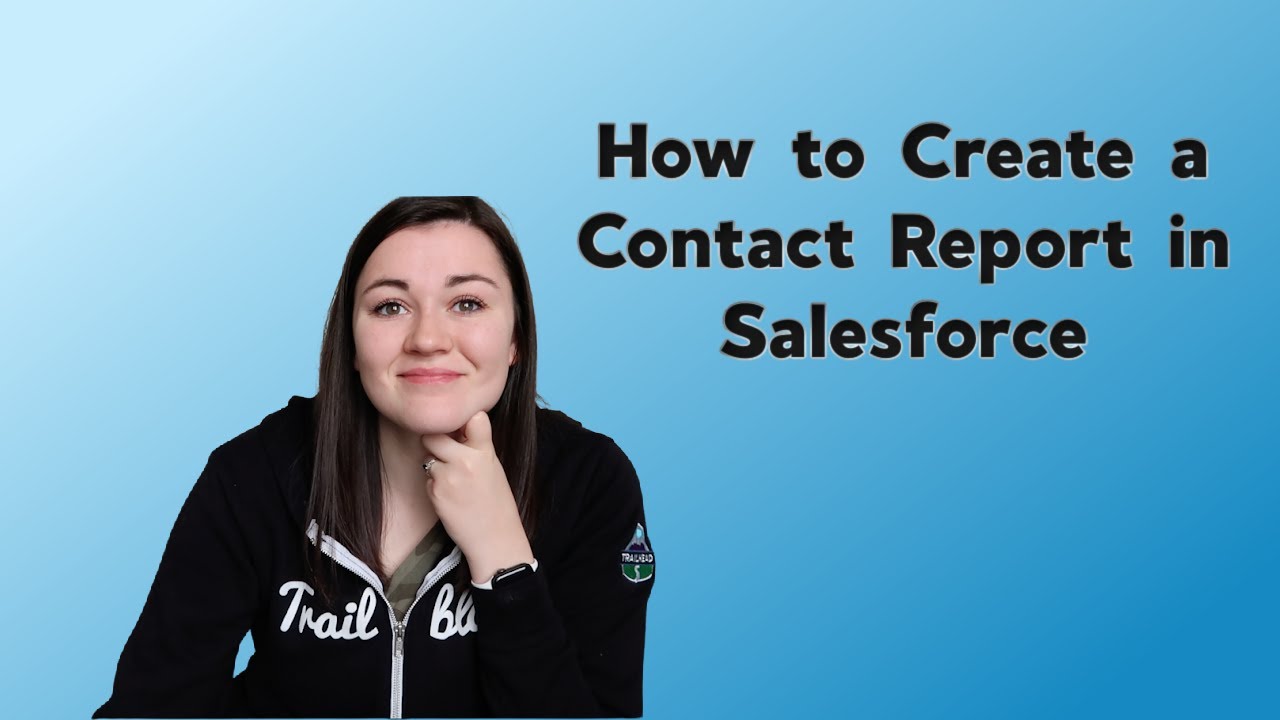 Create a Contact Report in Salesforce | How to tutorial | Salesforce ...