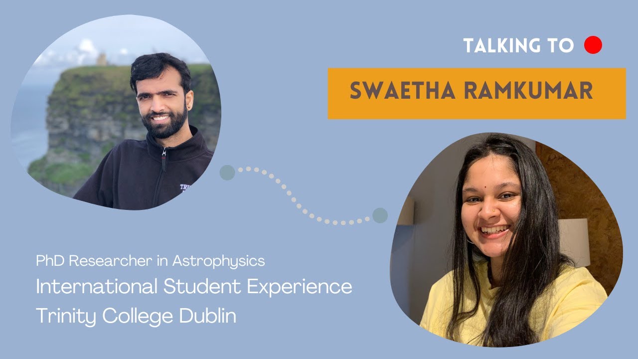 Meeting Swaetha Ramkumar | PhD Researcher in Astrophysics | Trinity College Dublin - YouTube